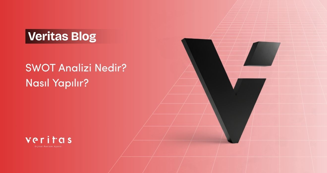 SWOT Analizi Nedir? Nasıl Yapılır? | Veritas Blog